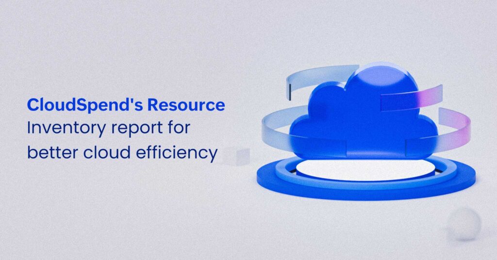 Cloud efficiency. Miglioriamola con ClodSpend! - ManageEngine Blog Italia